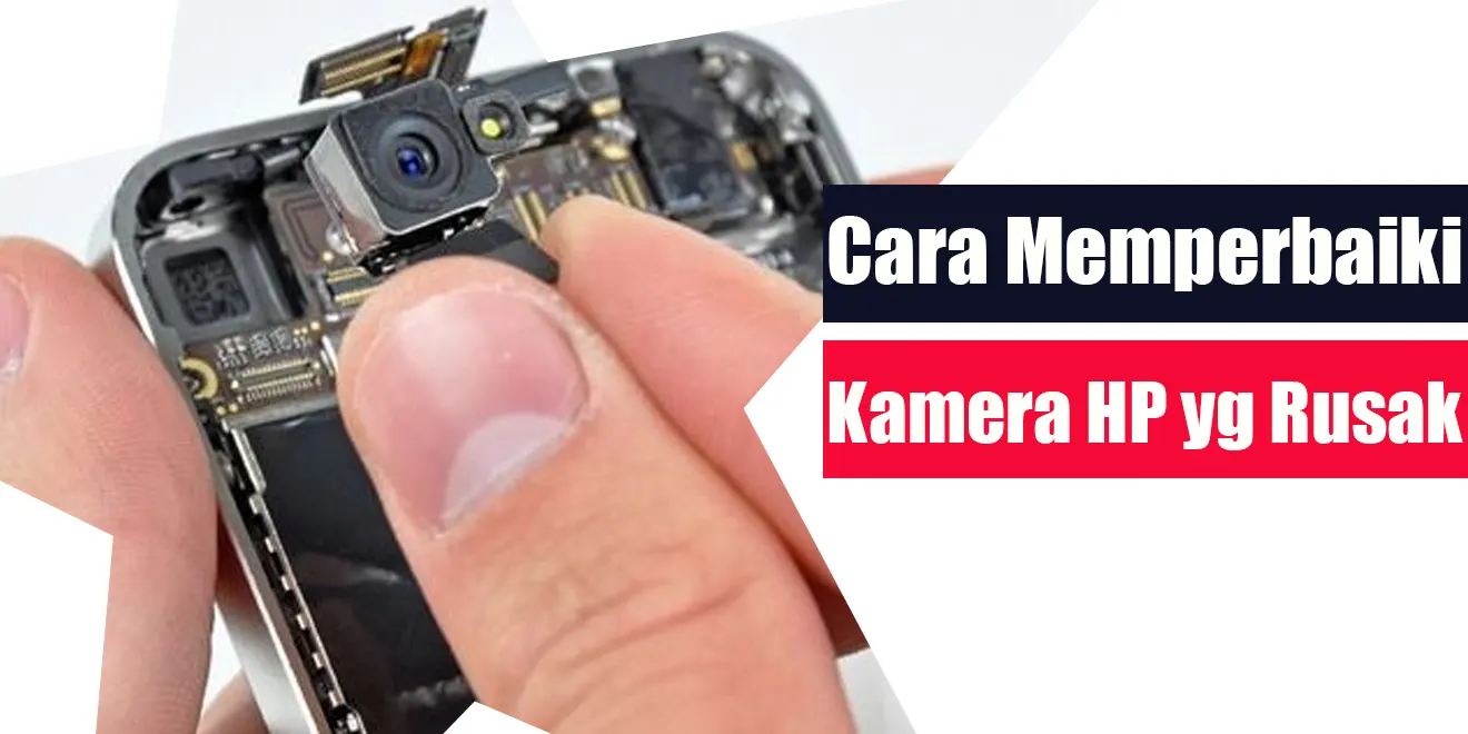 Cara Memperbaiki Kamera HP yang Rusak | LintasWarganet.com Cara Memperbaiki Kamera HP yang Rusak | LintasWarganet.com