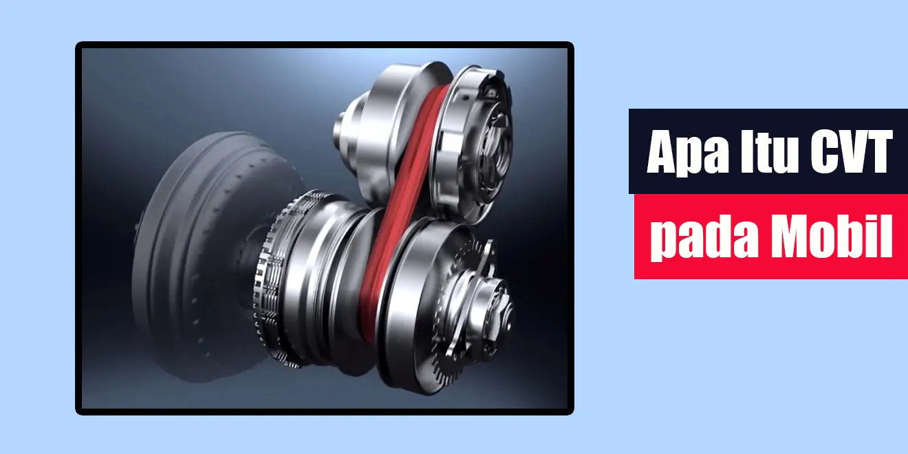 Apa Itu CVT pada Mobil? | LintasWarganet.com