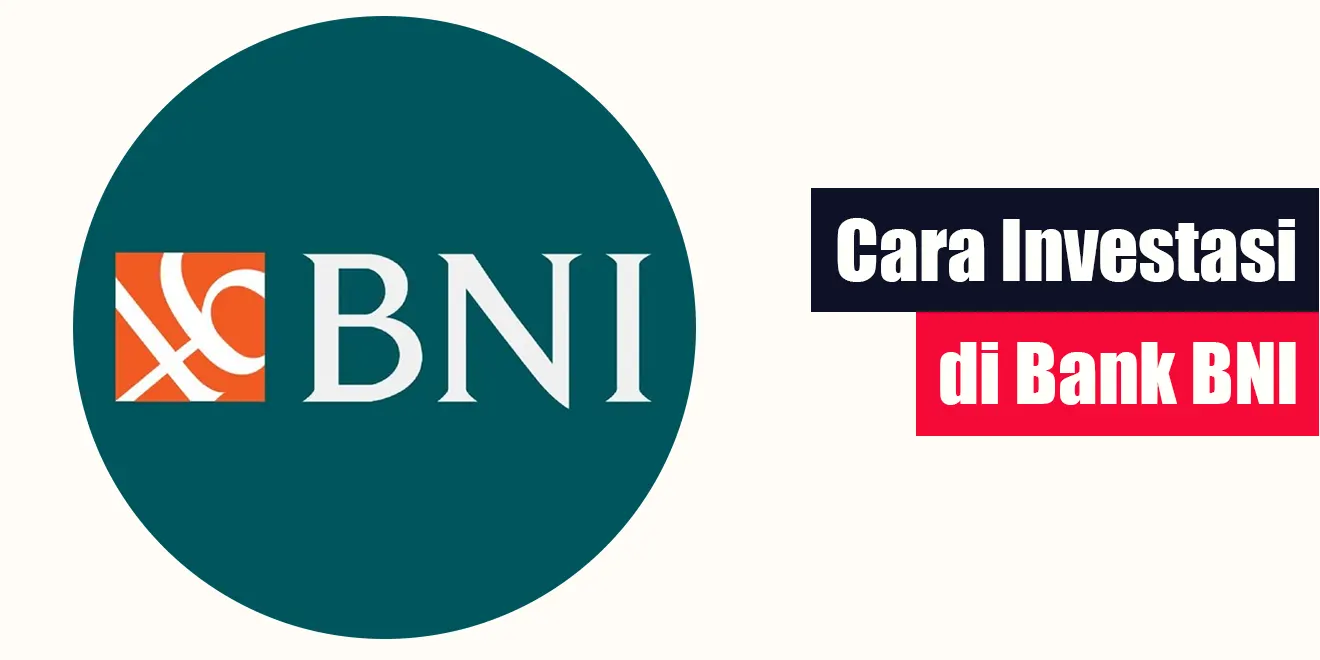 Cara Investasi di Bank BNI | LintasWarganet.com