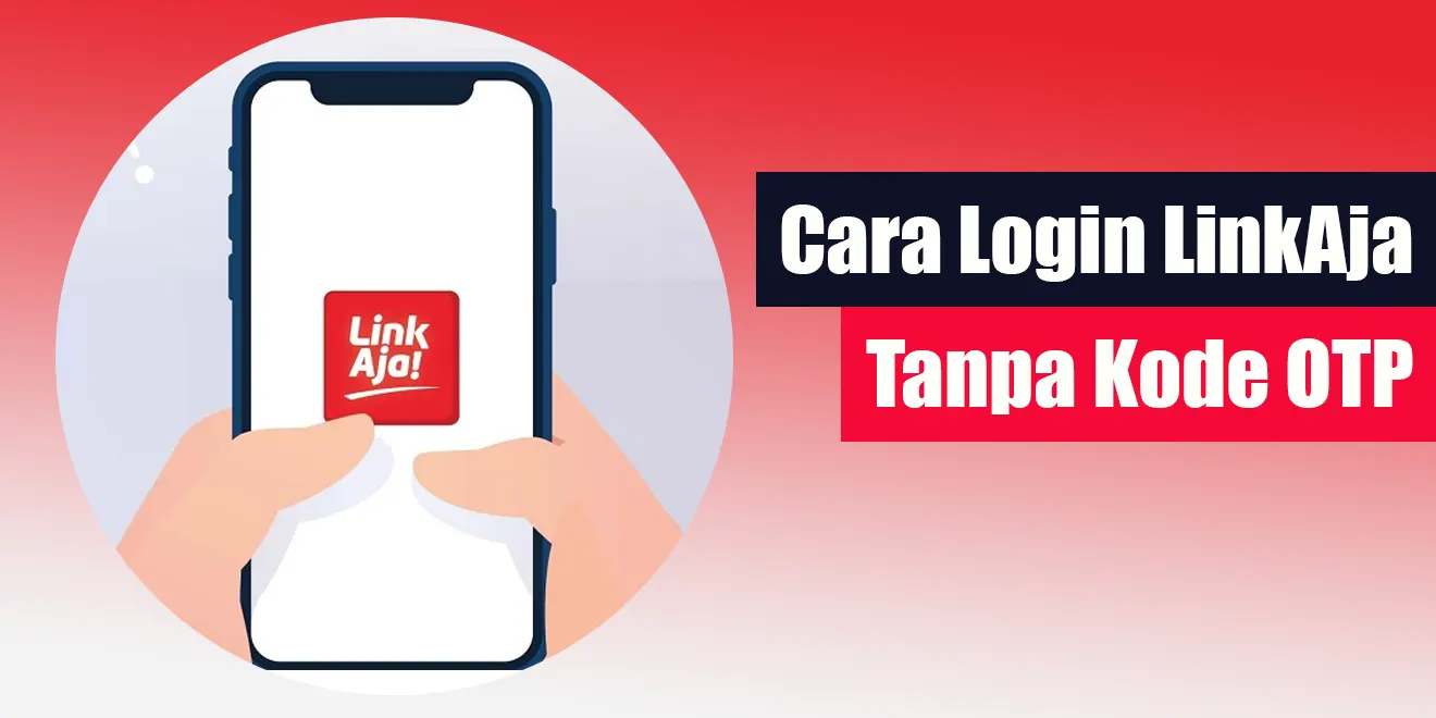 Cara Login LinkAja Tanpa Kode OTP | LintasWarganet.com