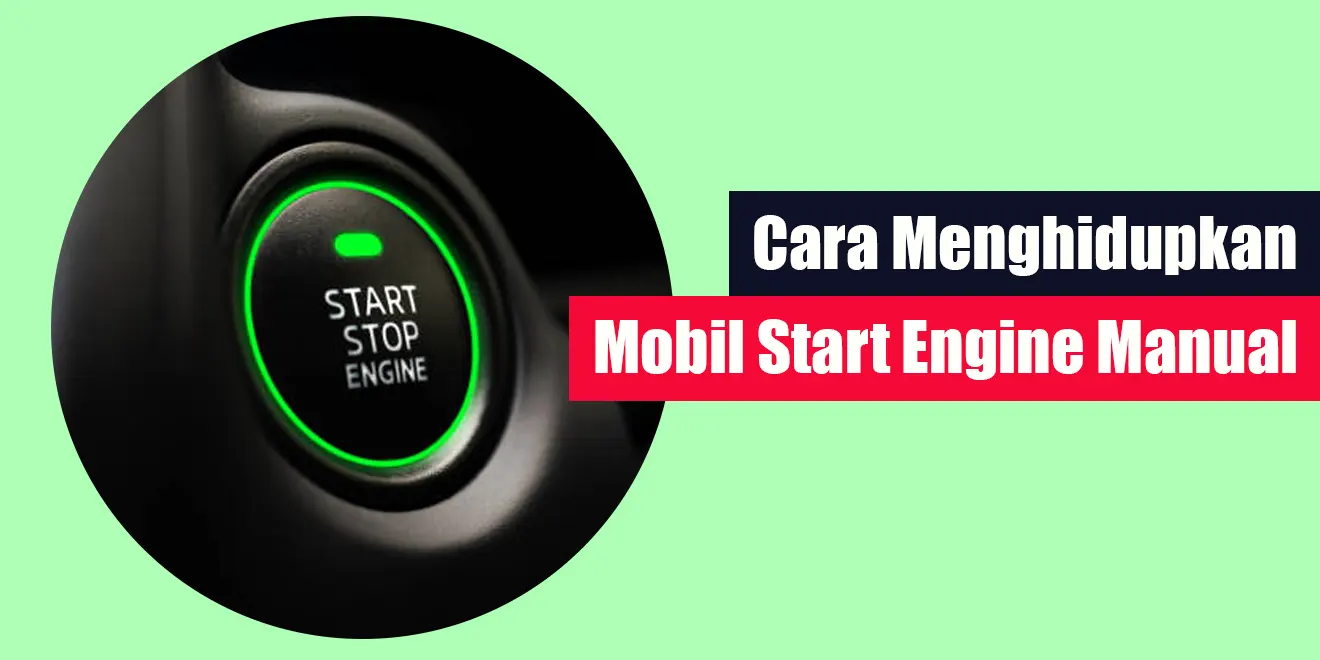 Cara Menghidupkan Mobil Start Engine Manual | LintasWarganet.com
