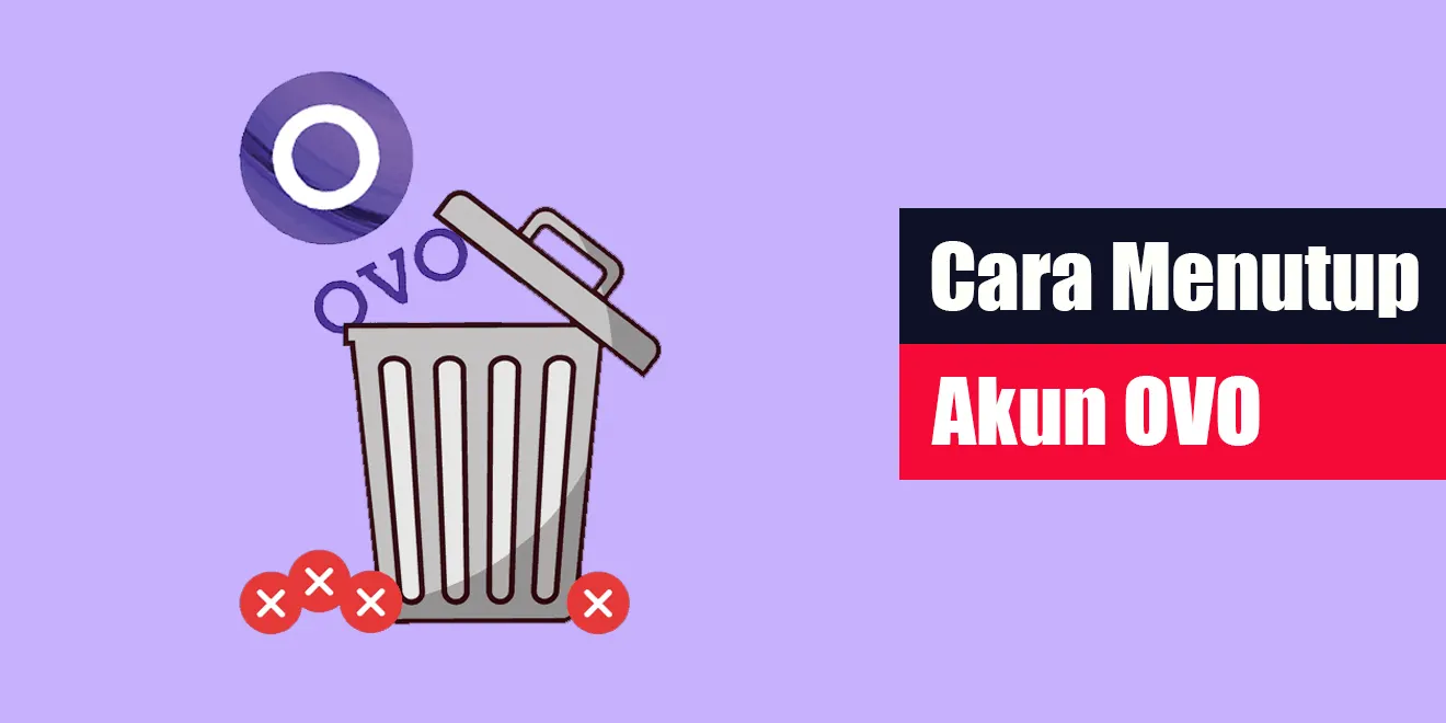Cara Menutup Akun OVO | LintasWarganet.com