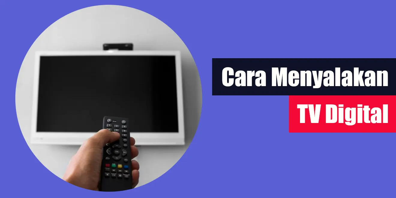 Cara Menyalakan TV Digital | LintasWarganet.com