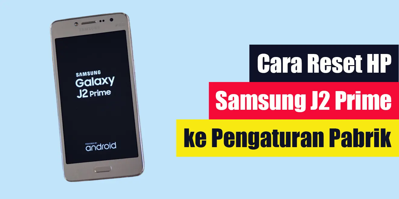 Cara Reset HP Samsung J2 Prime ke Pengaturan Pabrik