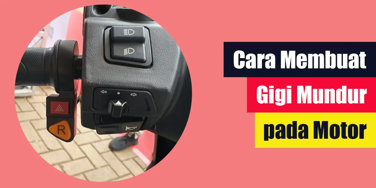 Cara Membuat Gigi Mundur pada Motor | LintasWarganet.com