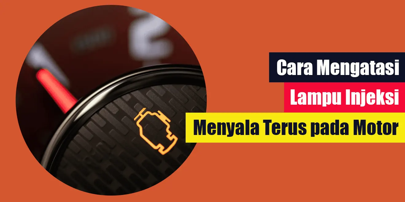 Cara Mengatasi Lampu Injeksi Menyala Terus pada Motor | LintasWarganet.com