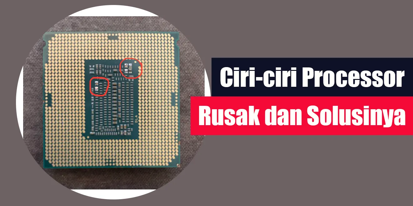 Ciri-ciri Processor Rusak dan Cara Memperbaiki | LintasWarganet.com