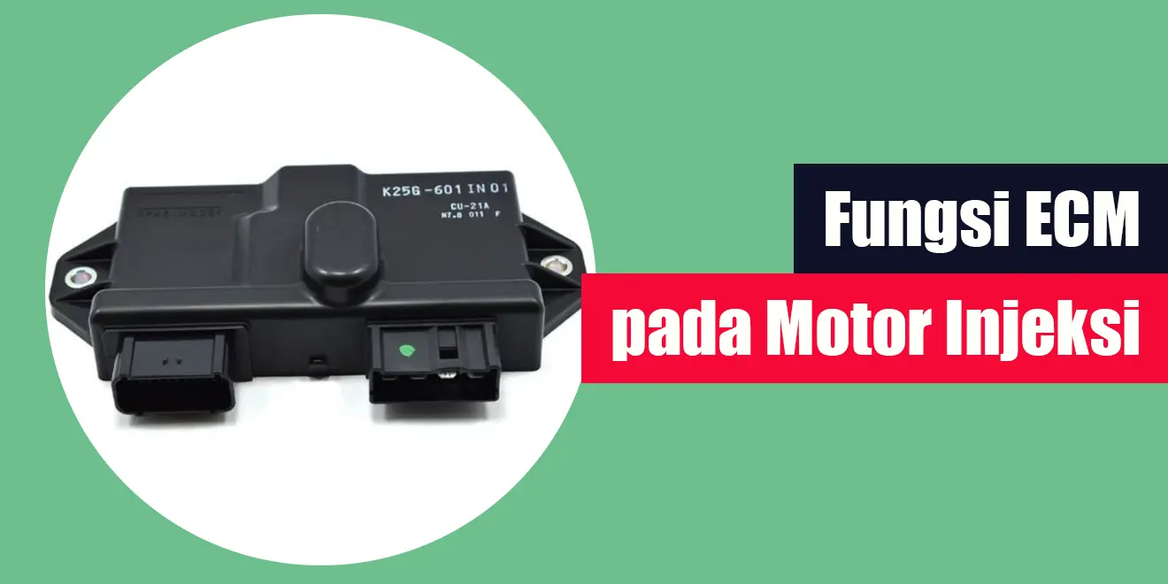 Fungsi ECM pada Motor Injeksi | LintasWarganet.com