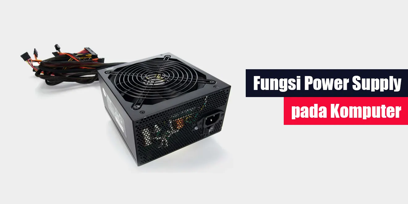 Fungsi Power Supply pada Komputer | LintasWarganet.com