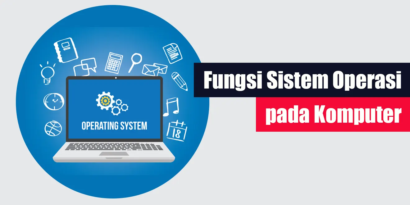 Fungsi Sistem Operasi pada Komputer | LintasWarganet.com