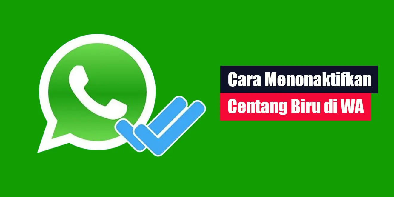 Cara Menonaktifkan Centang Biru di WA | LintasWarganet.com