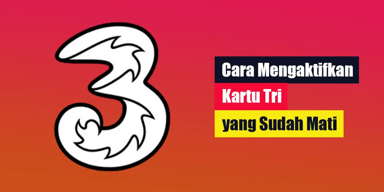 Cara Mengaktifkan Kartu Tri yang Sudah Mati | LintasWarganet.com