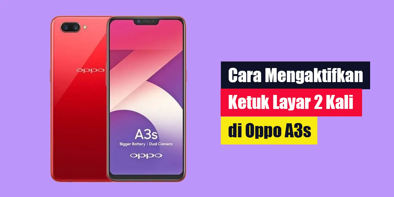 Cara Mengaktifkan Ketuk Layar 2 Kali di Oppo A3s | LintasWarganet.com