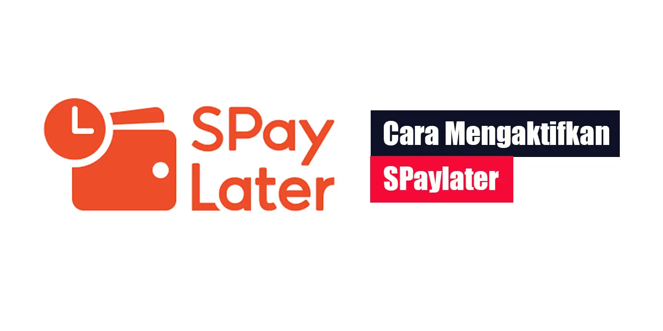 Cara Mengaktifkan SPaylater | LintasWarganet.com