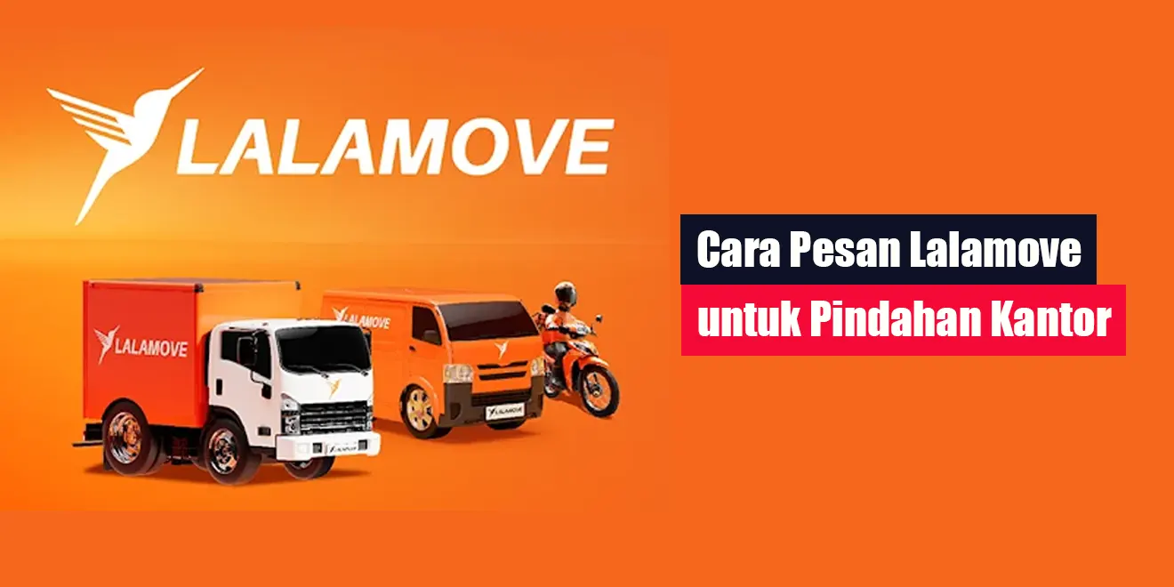 Cara Pesan Lalamove untuk Pindahan Kantor | LintasWarganet.com