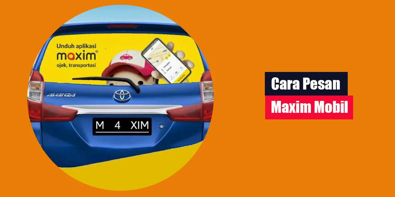 Cara Pesan Maxim Mobil | LintasWarganet.com