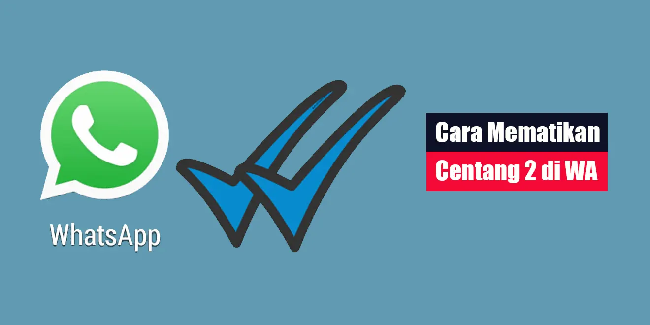 Cara Mematikan Centang 2 di WA | LintasWarganet.com
