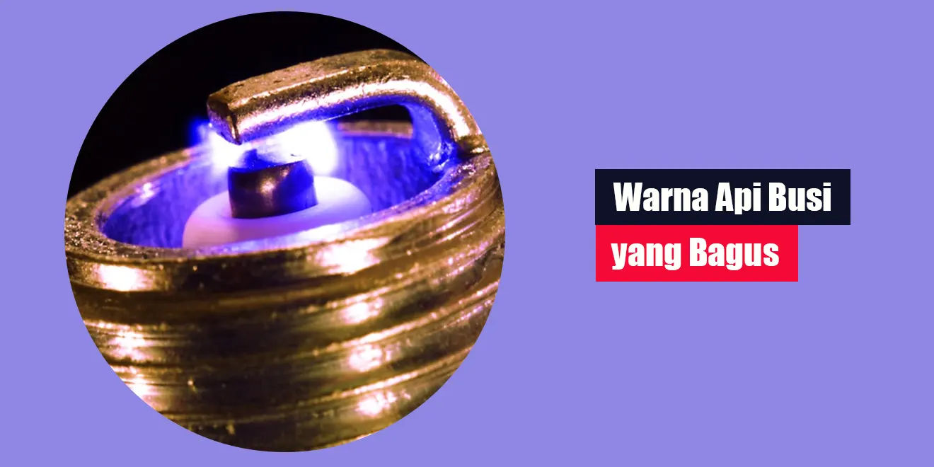 Warna Api Busi yang Bagus untuk Kendaraan Anda | LintasWarganet.com