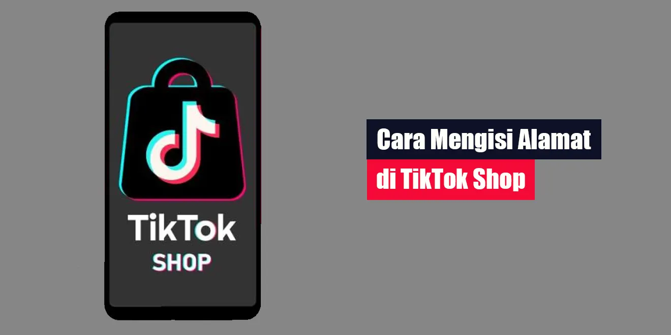 Cara Mengisi Alamat di TikTok Shop | LintasWarganet.com