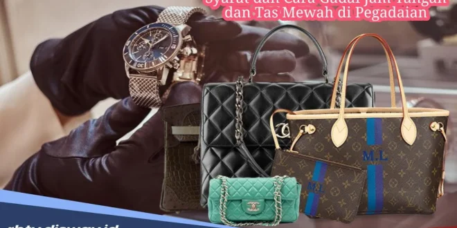 Rupiah Melemah, Orang Kaya Pilih Gadai Tas Branded dan Jam Mewah ...